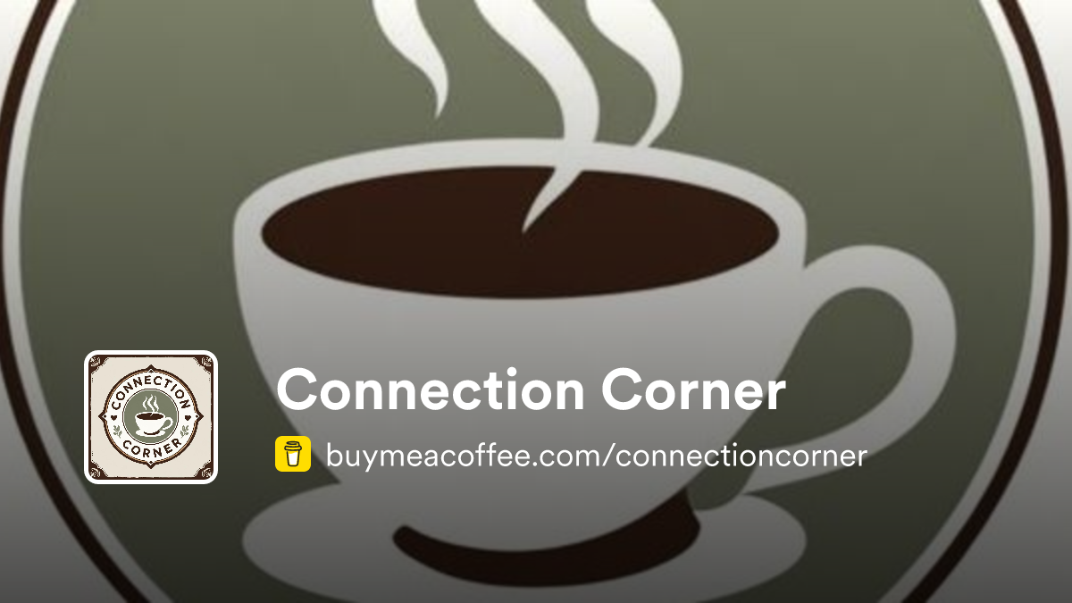 Connection Corner is Connection. One Table at a Time. - Buymeacoffee