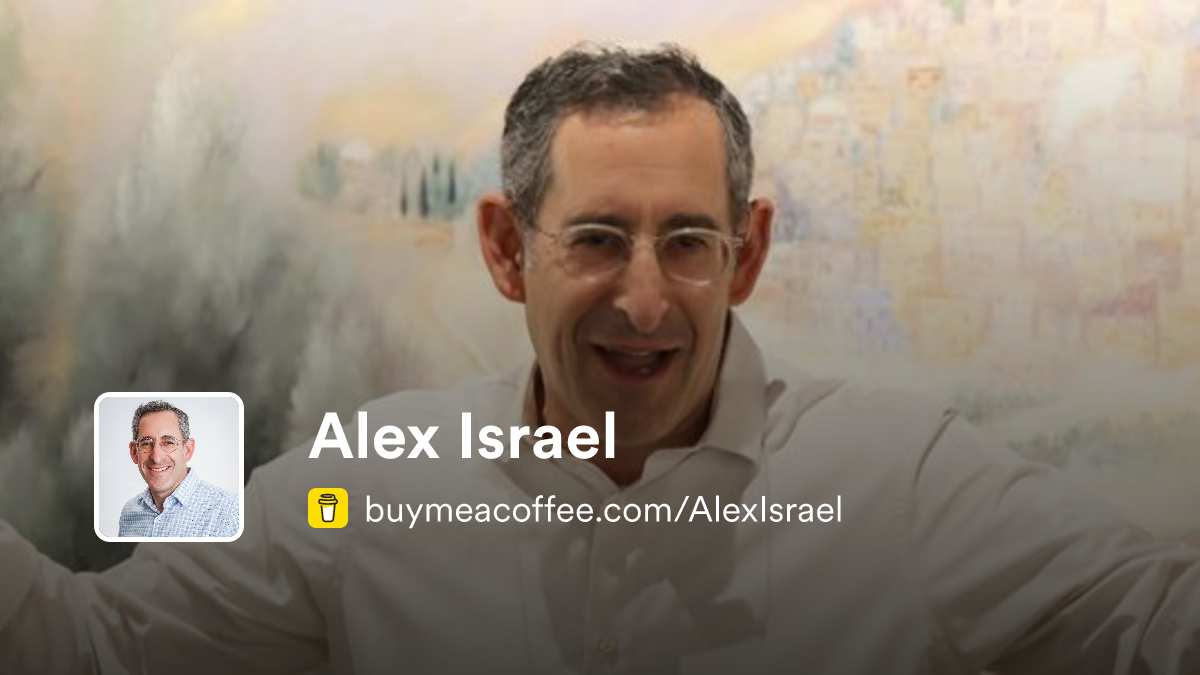 Alex Israel is Teaching Tanakh, Inspiration about Israel, Judaism, life, and more... - Buymeacoffee