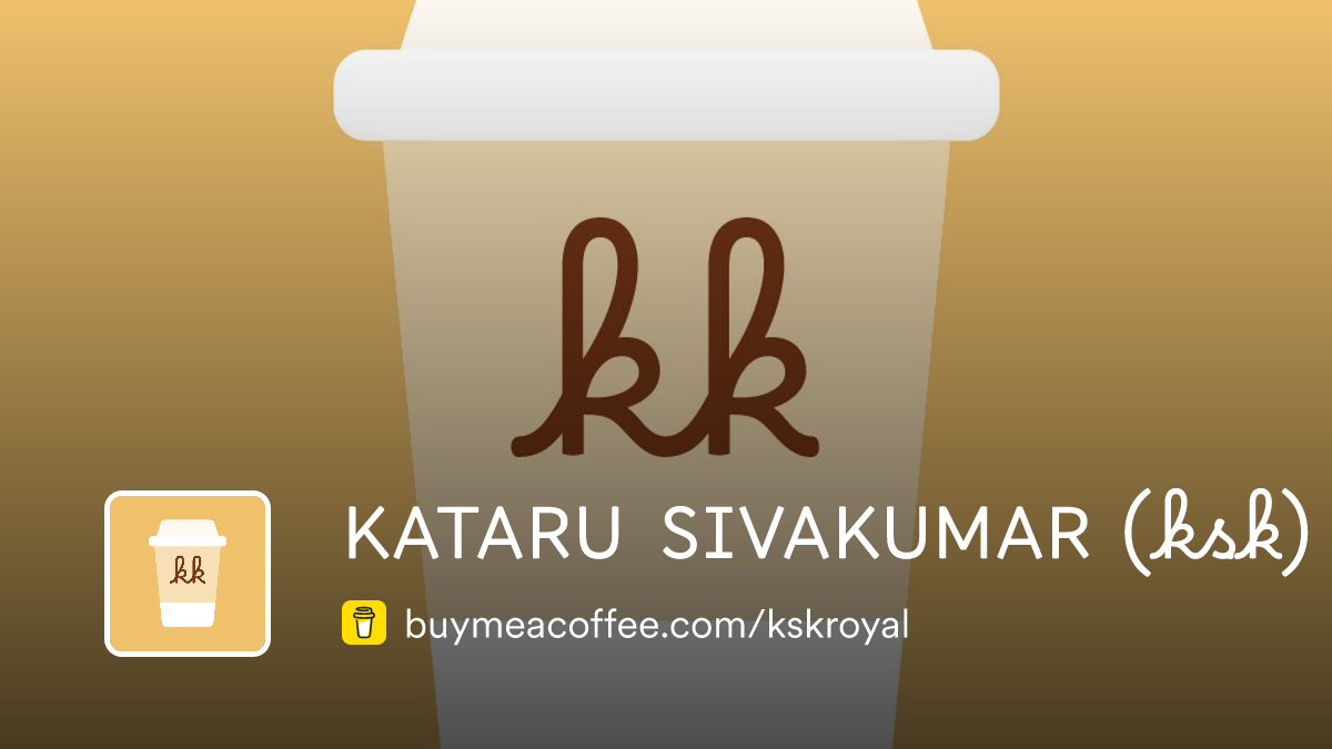 KATARU SIVAKUMAR (ksk) is A Tech YouTube Creator - Buymeacoffee