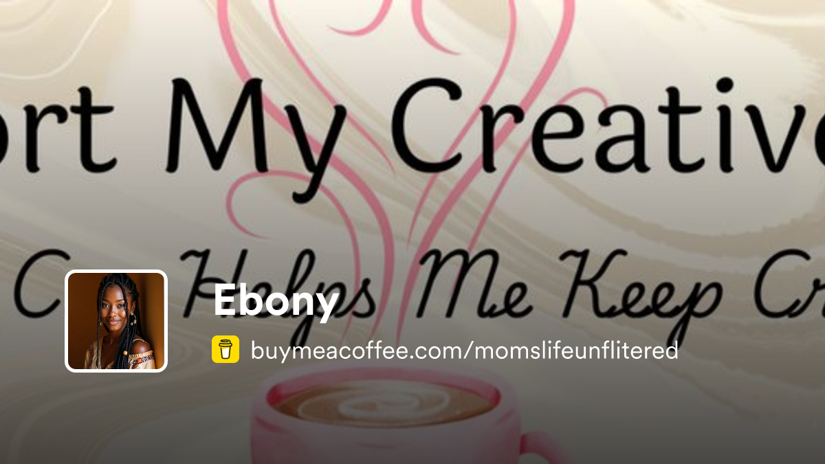 Ebony's Shop | Buy Me a Coffee - Buymeacoffee