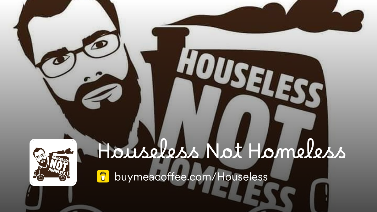 Houseless Not Homeless is Creating youtube videos - Buymeacoffee