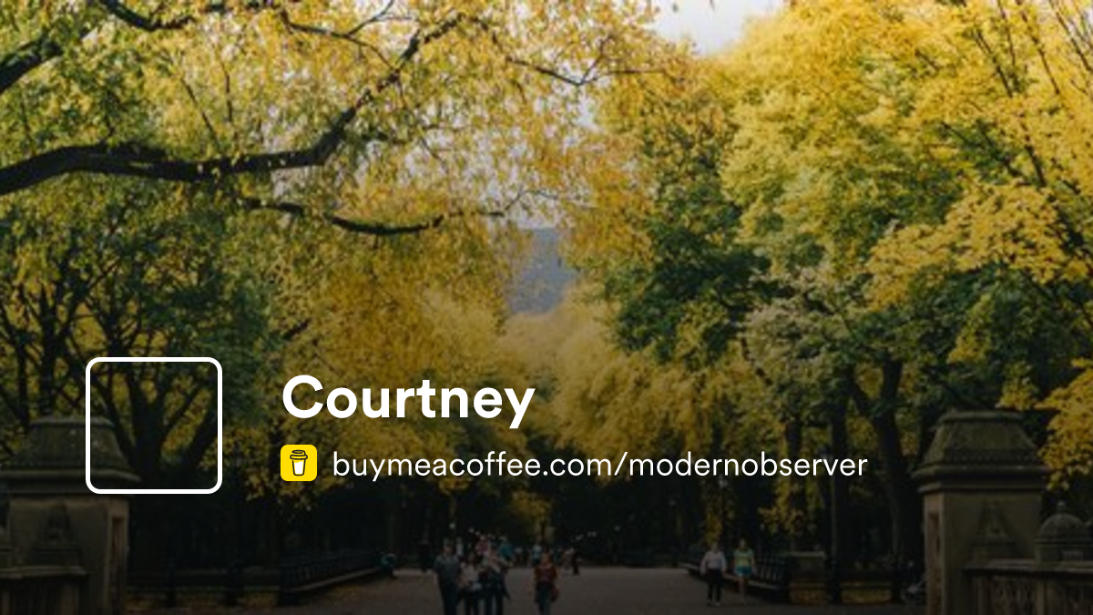 Courtney is Writer for the Modern Observer - Buymeacoffee
