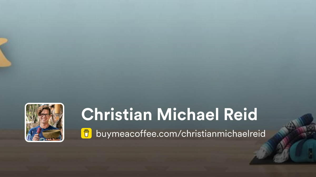 Christian Michael Reid is Sound Baths • Yoga • Writing - Buymeacoffee