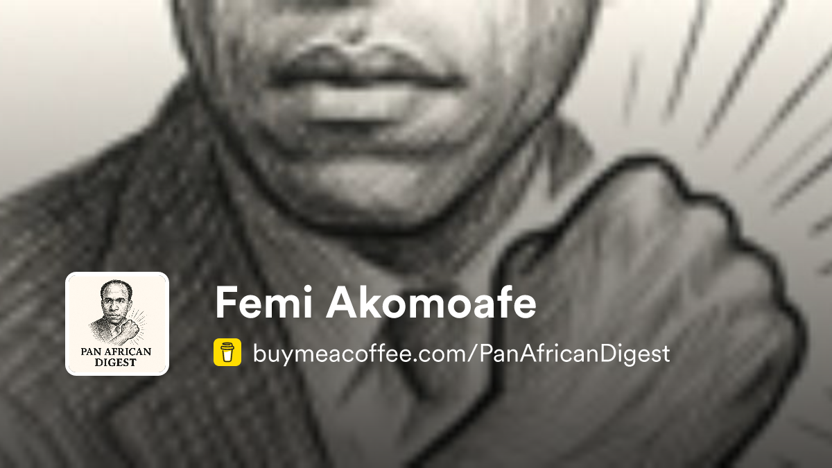 Femi Akomoafe is Well-researched and informative Pan African writings ...