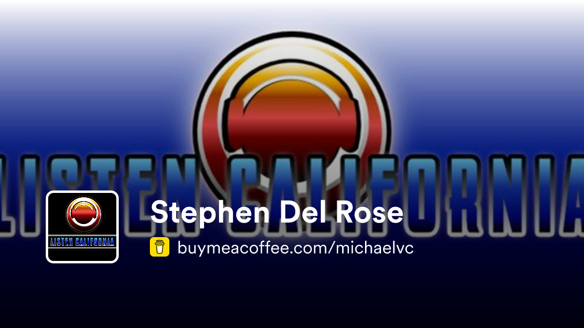 Stephen Del Rose is Listen California Newsletter - Buymeacoffee