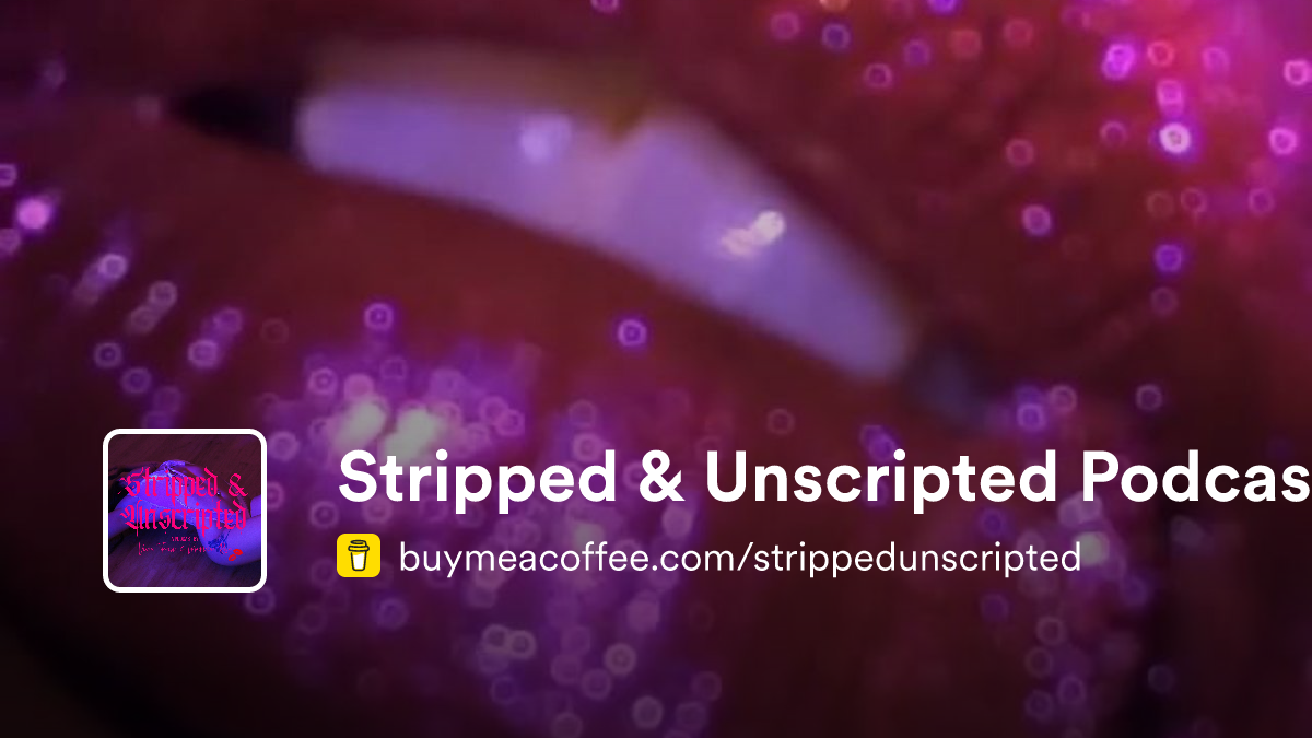 Stripped & Unscripted Podcast is Podcast - Buymeacoffee