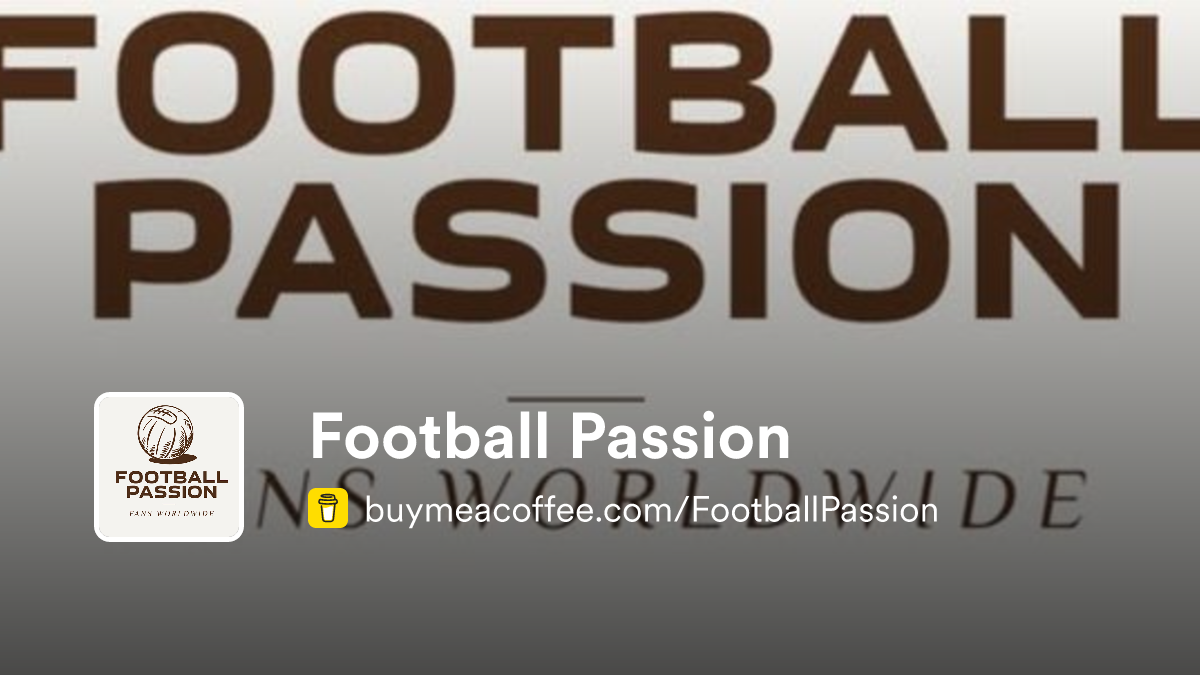 Football Passion is Sharing the excitement and passion of football fans ...