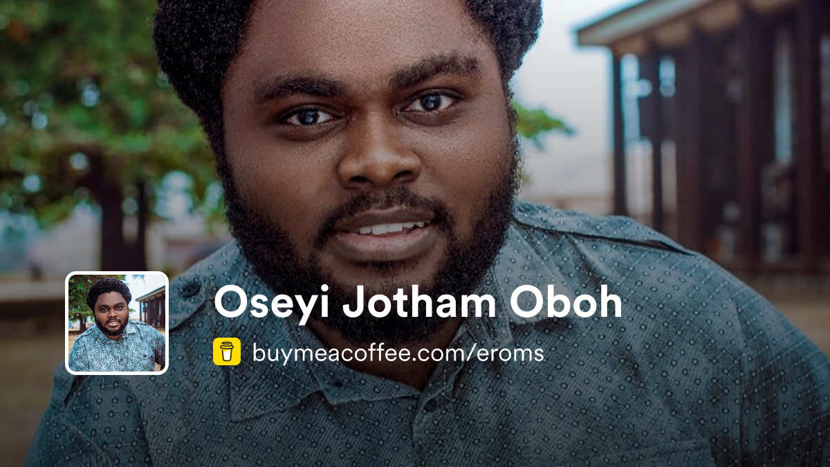 Oseyi Jotham Oboh - Buymeacoffee