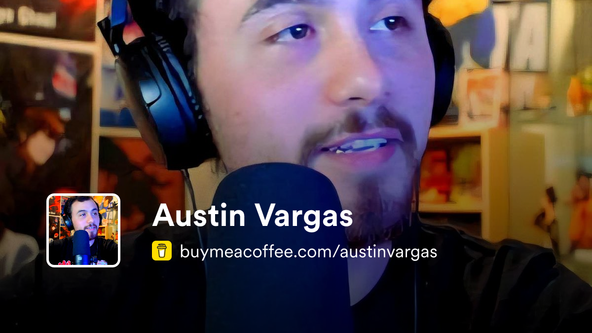 Austin Vargas is Video Content - Buymeacoffee
