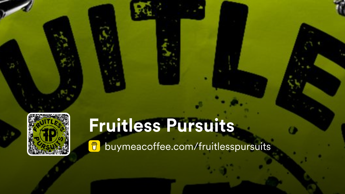 Fruitless Pursuits - Buymeacoffee
