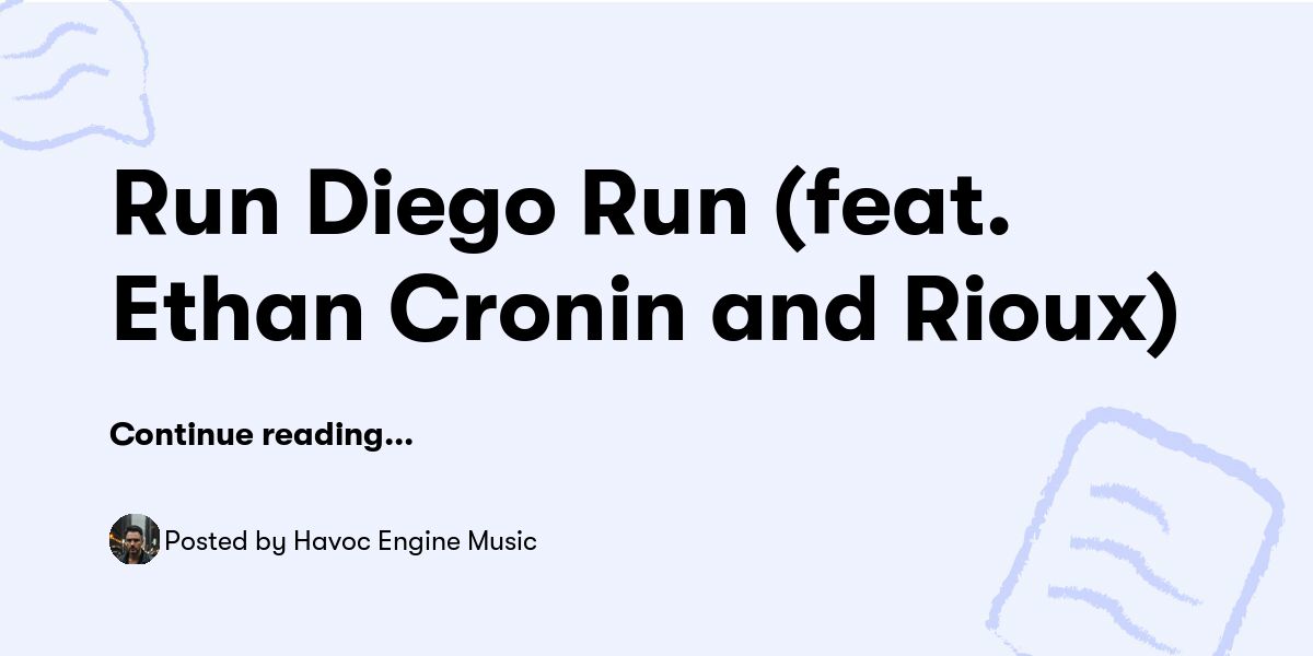 Run Diego Run (feat. Ethan Cronin and Rioux) — Havoc Engine Music ...