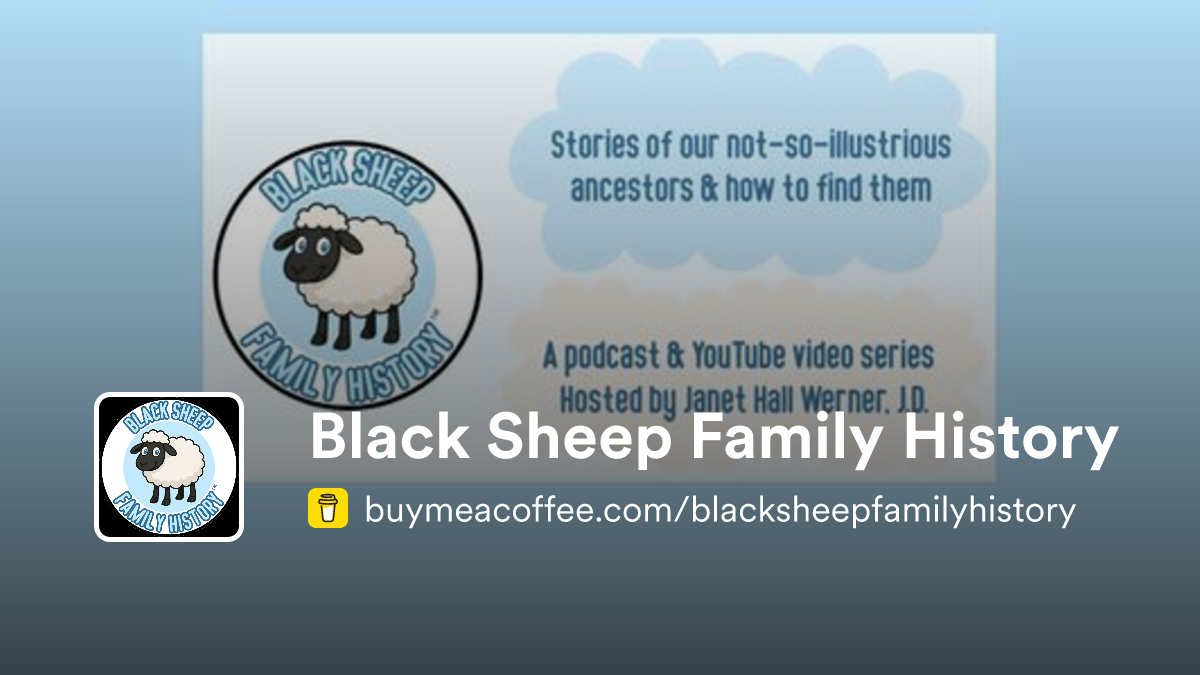 Black Sheep Family History is A YouTube video/podcast series about our ...
