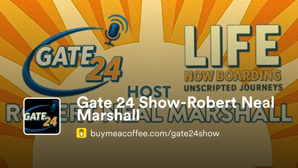 Gate 24 Show-Robert Neal Marshall - Buymeacoffee