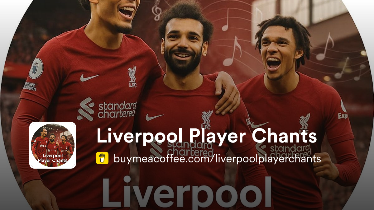 Liverpool Player Chants - Buymeacoffee