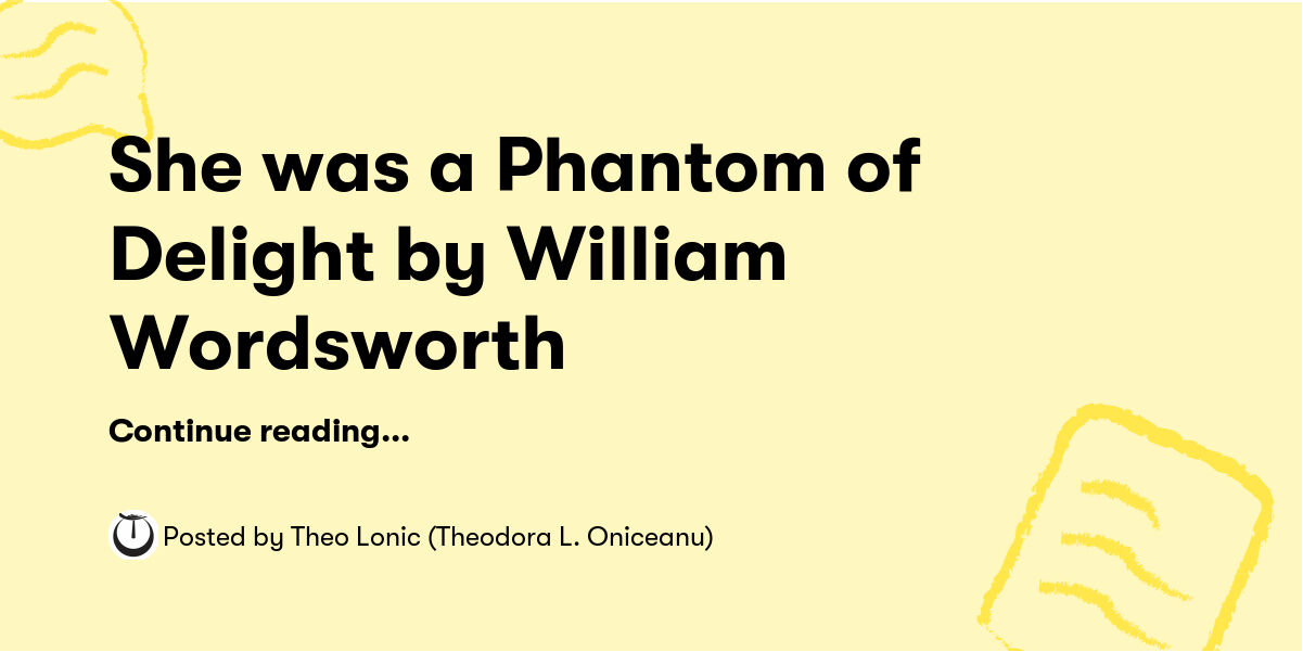 She was a Phantom of Delight by William Wordsworth — Theo Lonic ...