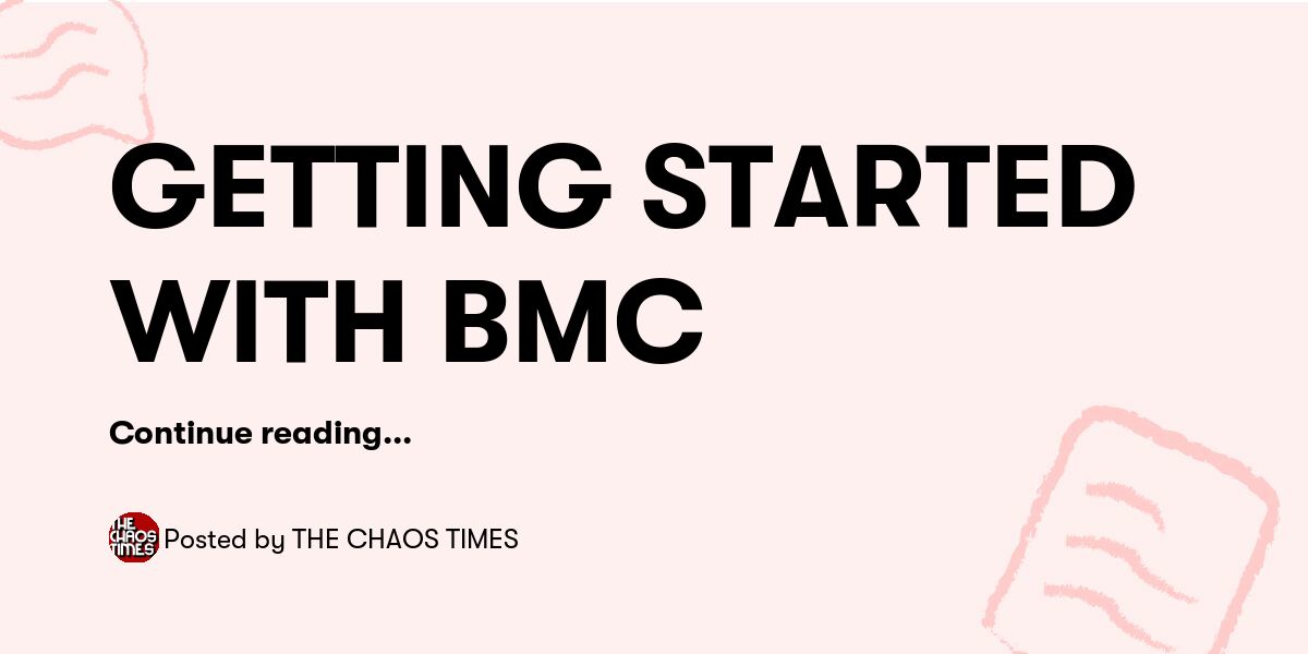 GETTING STARTED WITH BMC — THE CHAOS TIMES - Buymeacoffee