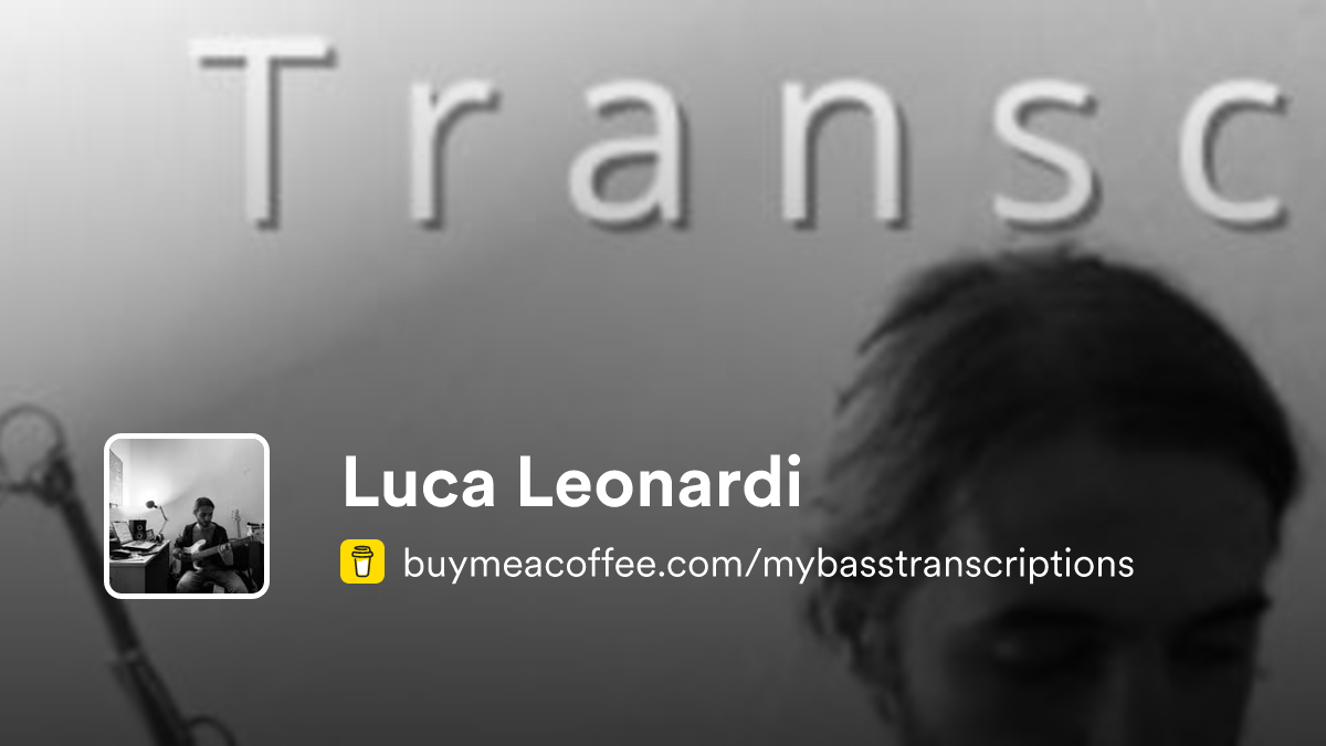 Luca Leonardi is creating bass transcriptions, standard notation and tabs - Buymeacoffee
