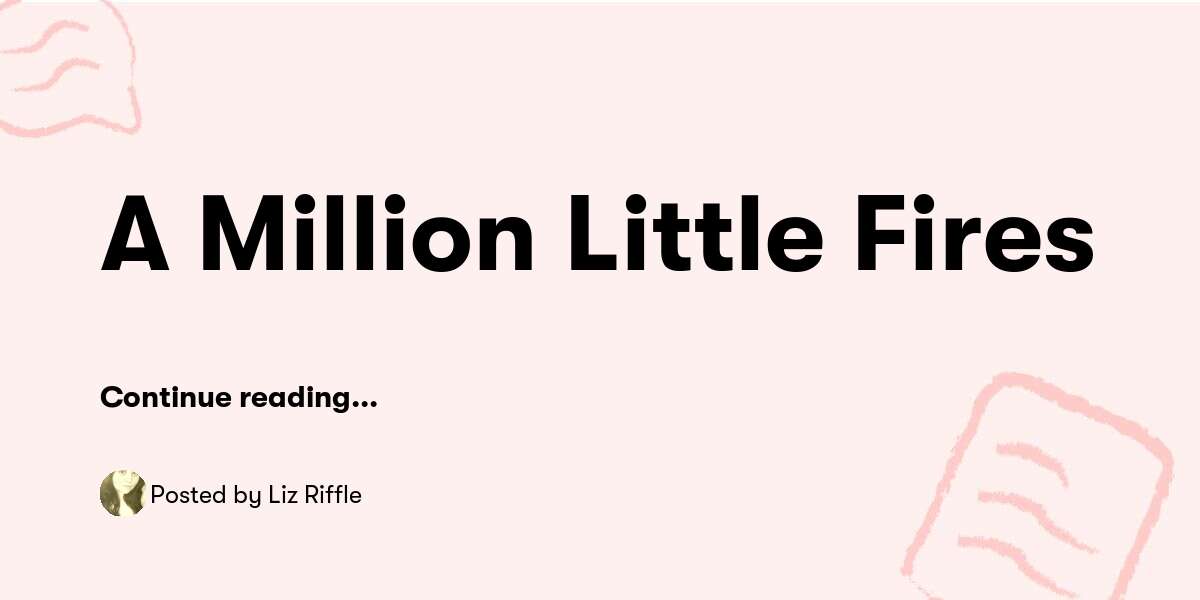 A Million Little Fires — Liz Riffle - Buymeacoffee