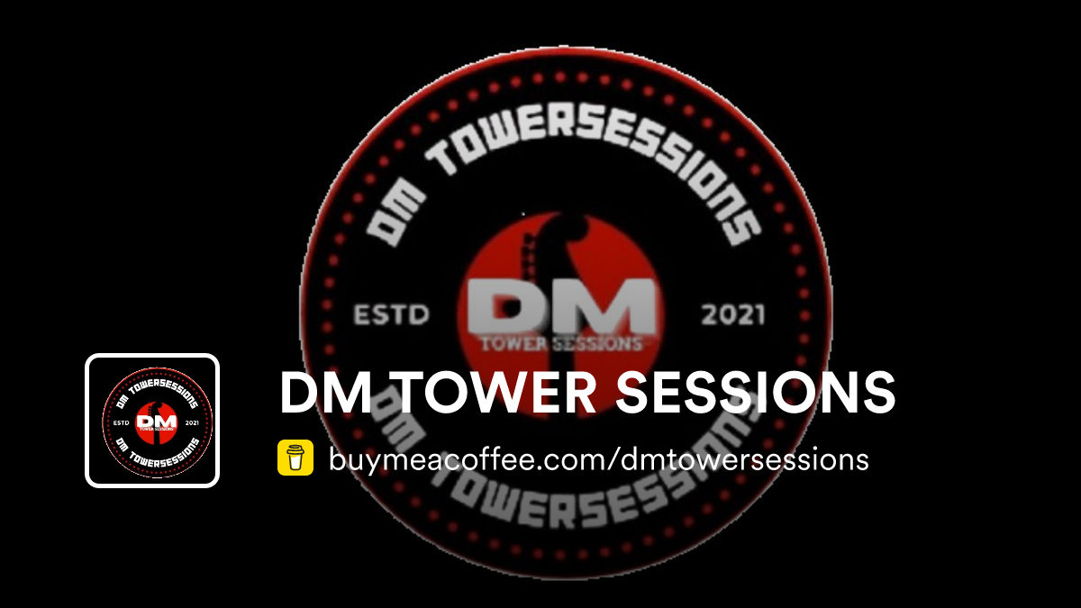 DM TOWER SESSIONS - Buymeacoffee