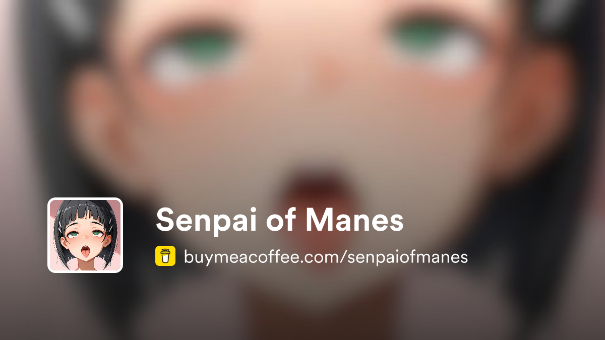 Senpai of Manes is Full Pack of Senpai for Members - Buymeacoffee