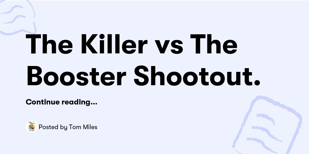 The Killer vs The Booster Shootout. — Tom Miles - Buymeacoffee