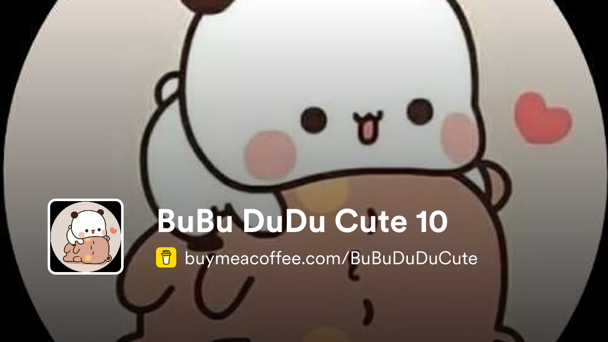 BuBu DuDu Cute 10 is we are creating Cute and lovely bubu dudu videos - Buymeacoffee
