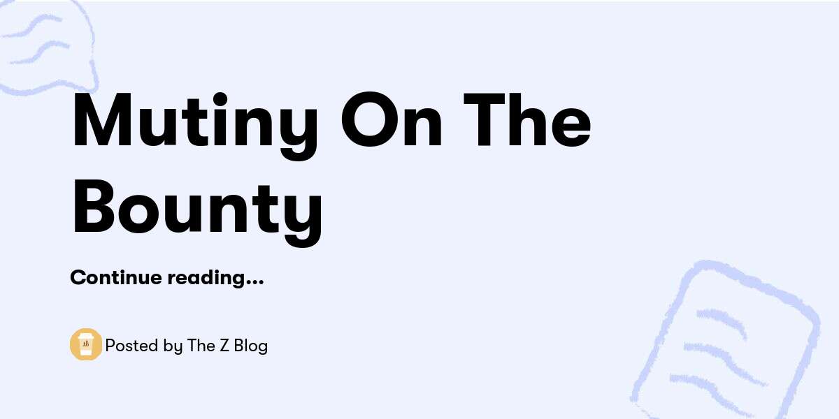 Mutiny On The Bounty — The Z Blog - Buymeacoffee