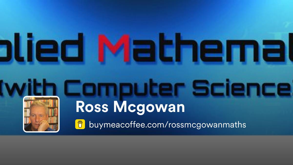 Ross Mcgowan is Applied Mathematics with Computer Science - Buymeacoffee