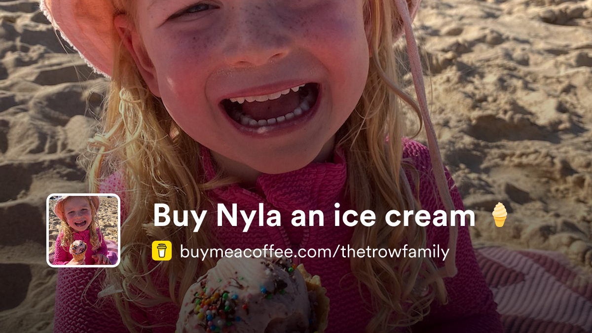Buy Nyla an ice cream 🍦 - Buymeacoffee
