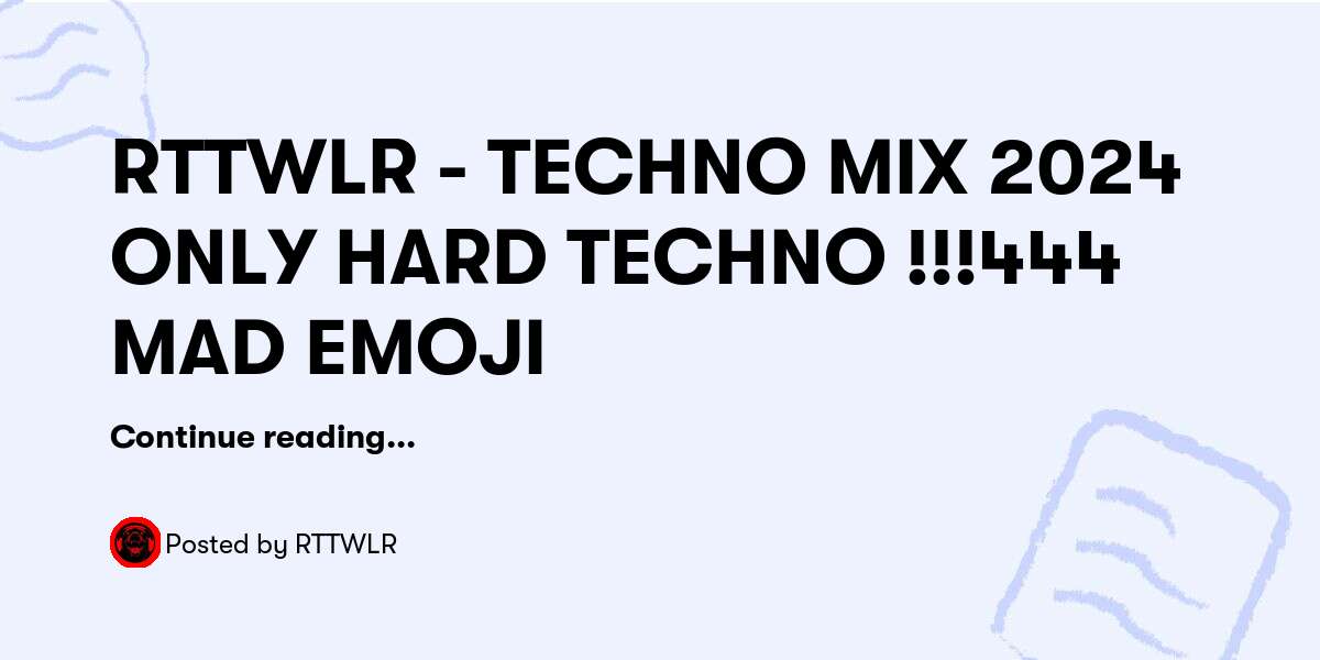 RTTWLR - TECHNO MIX 2024 ONLY HARD TECHNO !!!444 MAD EMOJI — RTTWLR ...