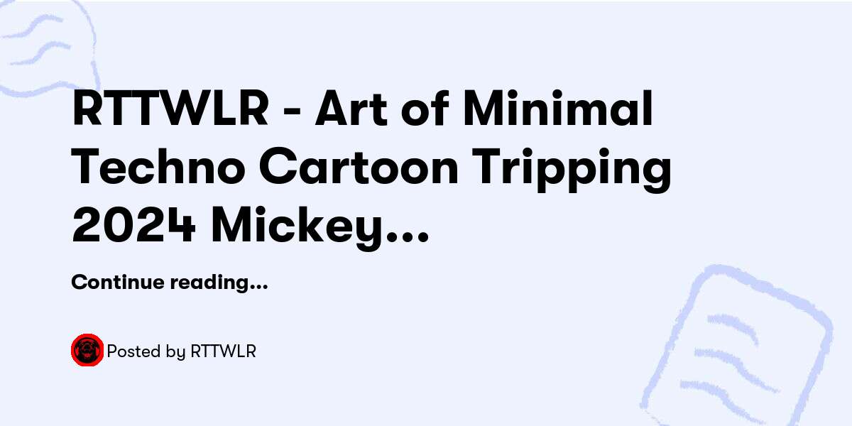 RTTWLR - Art of Minimal Techno Cartoon Tripping 2024 Mickey Meet Mad ...