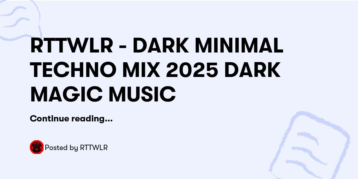 RTTWLR - DARK MINIMAL TECHNO MIX 2025 DARK MAGIC MUSIC — RTTWLR ...