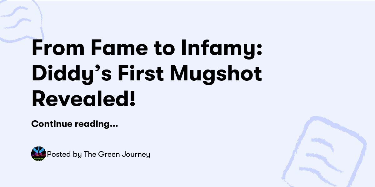 From Fame to Infamy: Diddy’s First Mugshot Revealed! — The Green ...