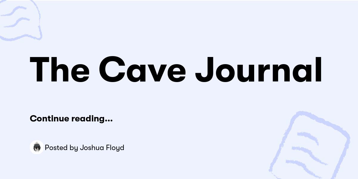 The Cave Journal — Joshua Floyd - Buymeacoffee