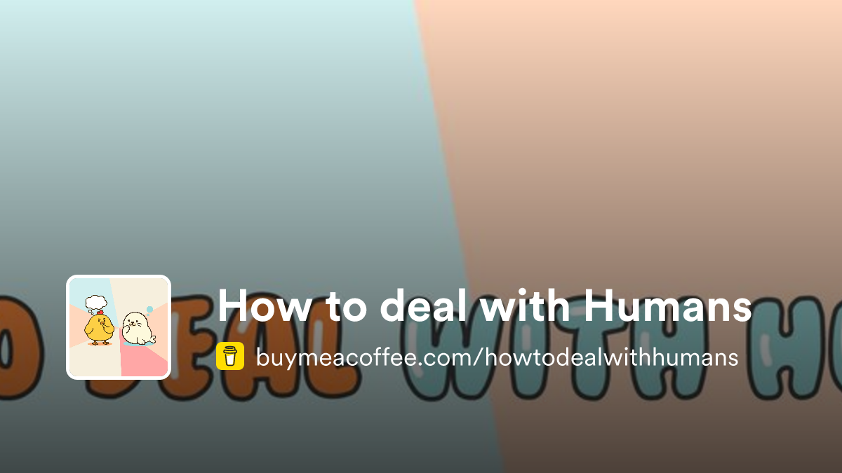How to deal with Humans - Buymeacoffee