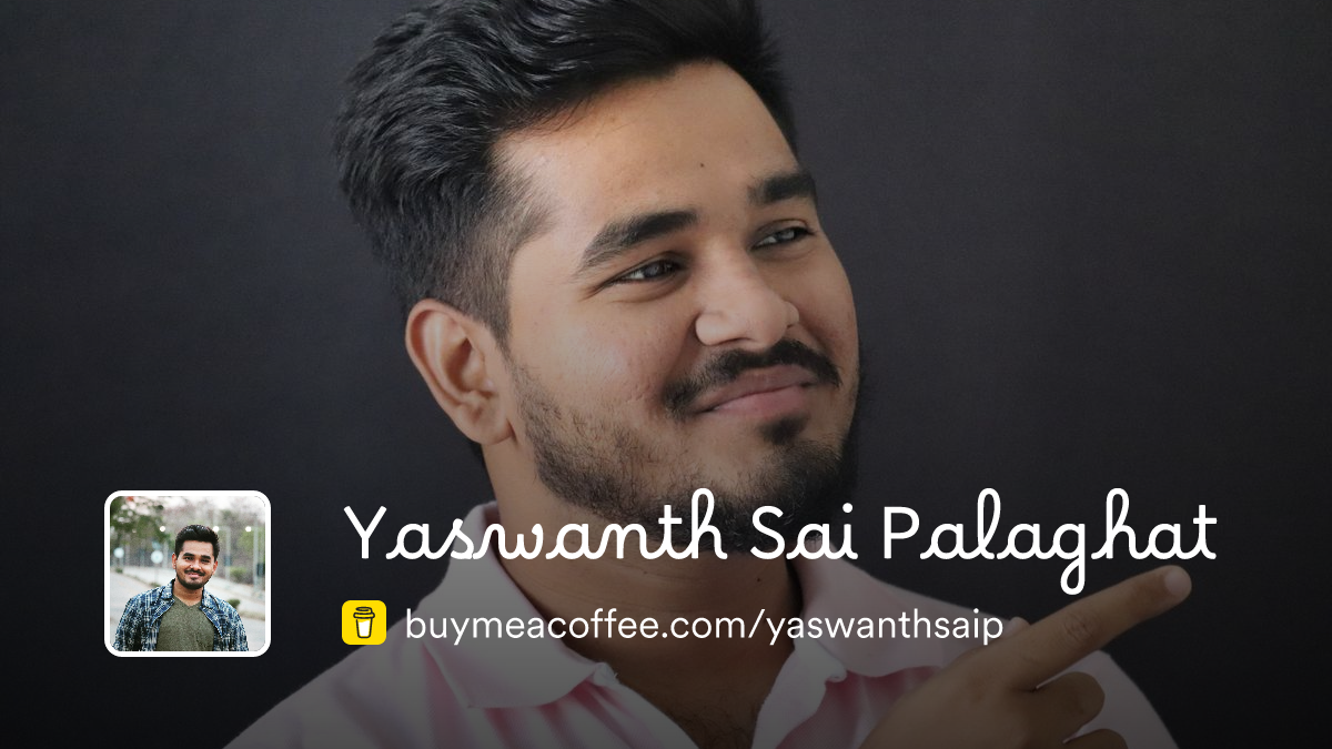 Yaswanth Sai Palaghat is Creating YouTube videos - Buymeacoffee