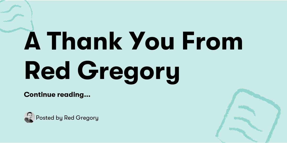 A Thank You From Red Gregory — Red Gregory - Buymeacoffee