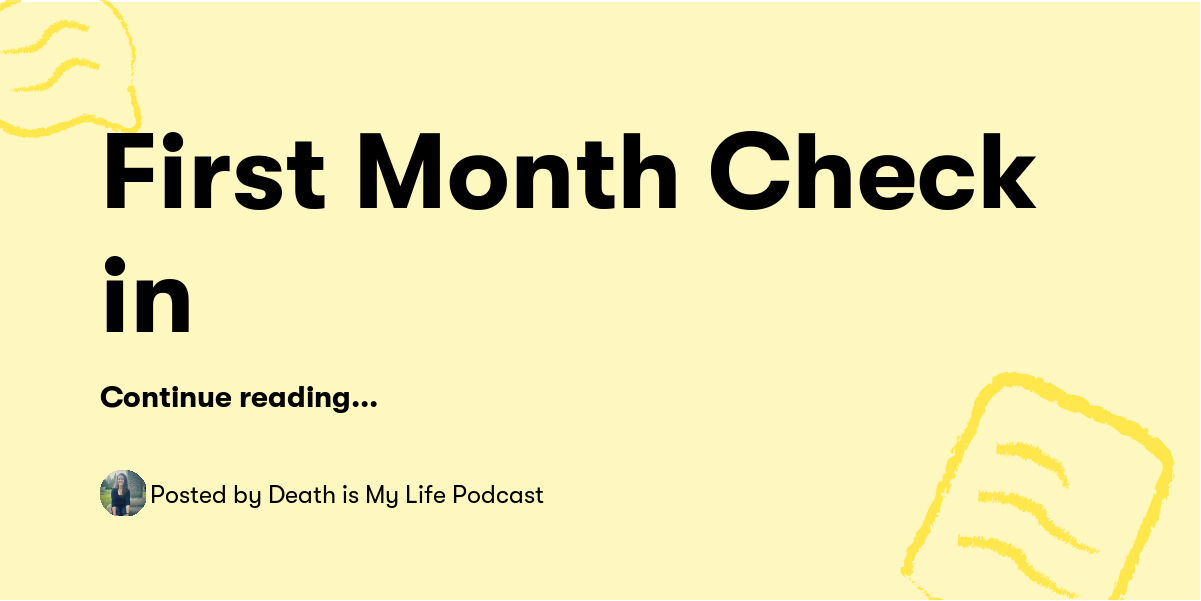 First Month Check in — Death is My Life Podcast - Buymeacoffee
