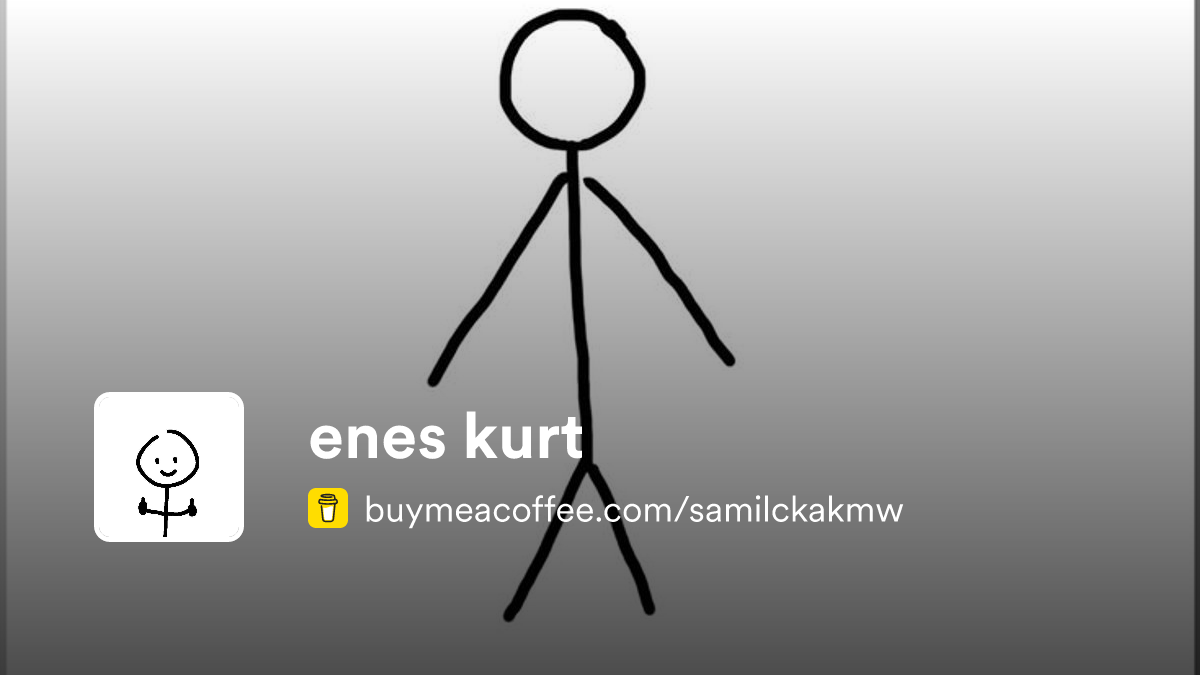 enes kurt is nothing, I'm just a stick man - Buymeacoffee