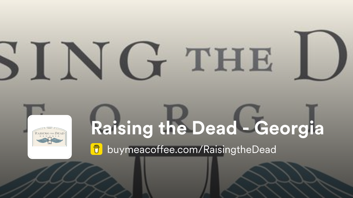 Raising the Dead - Georgia - Buymeacoffee