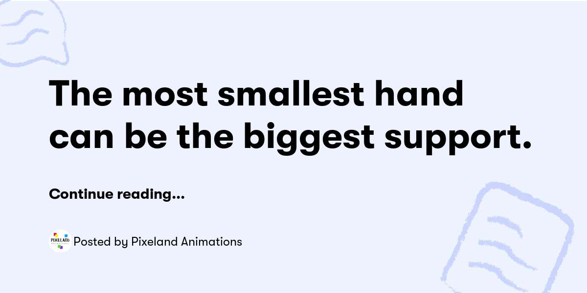 The most smallest hand can be the biggest support. — Pixeland ...