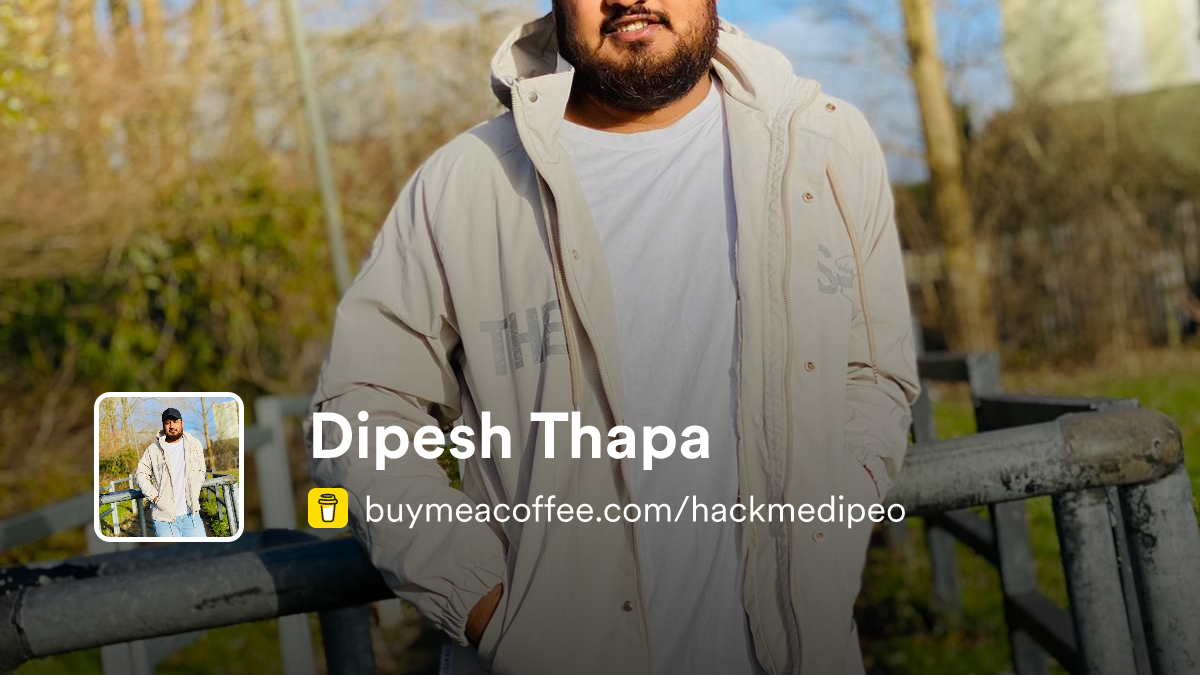 Dipesh Thapa is Creating a digital space safe and easier. - Buymeacoffee