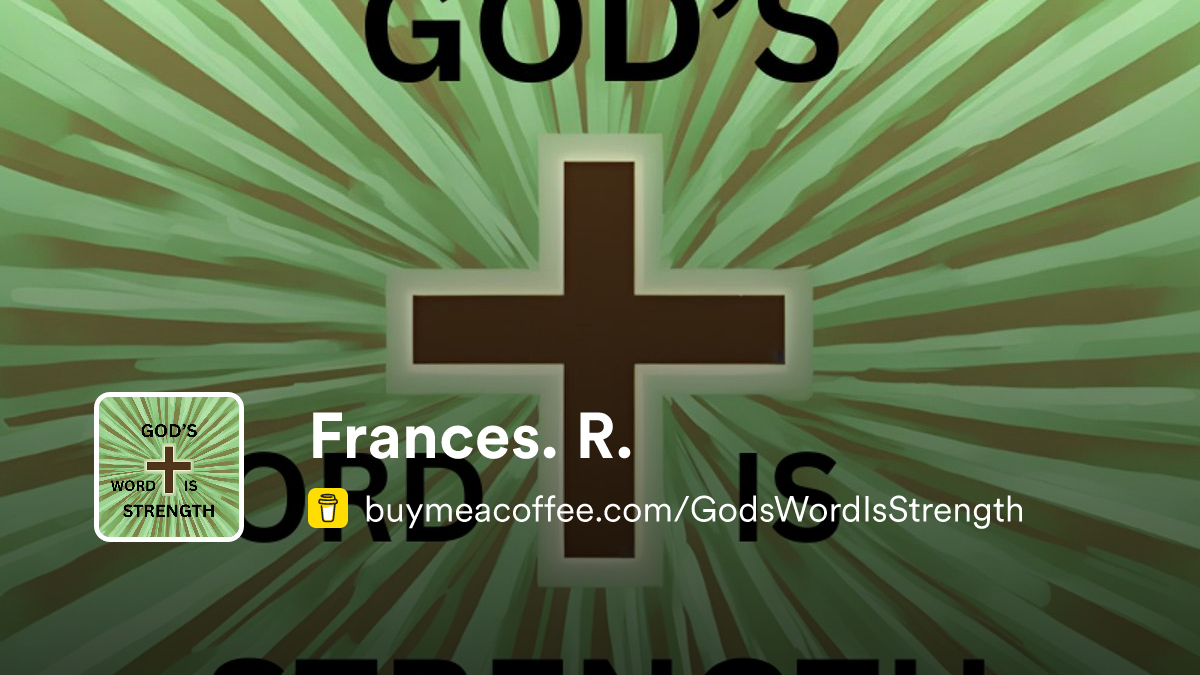 Frances. R. is Reading and I post Bible Verses everyday. - Buymeacoffee