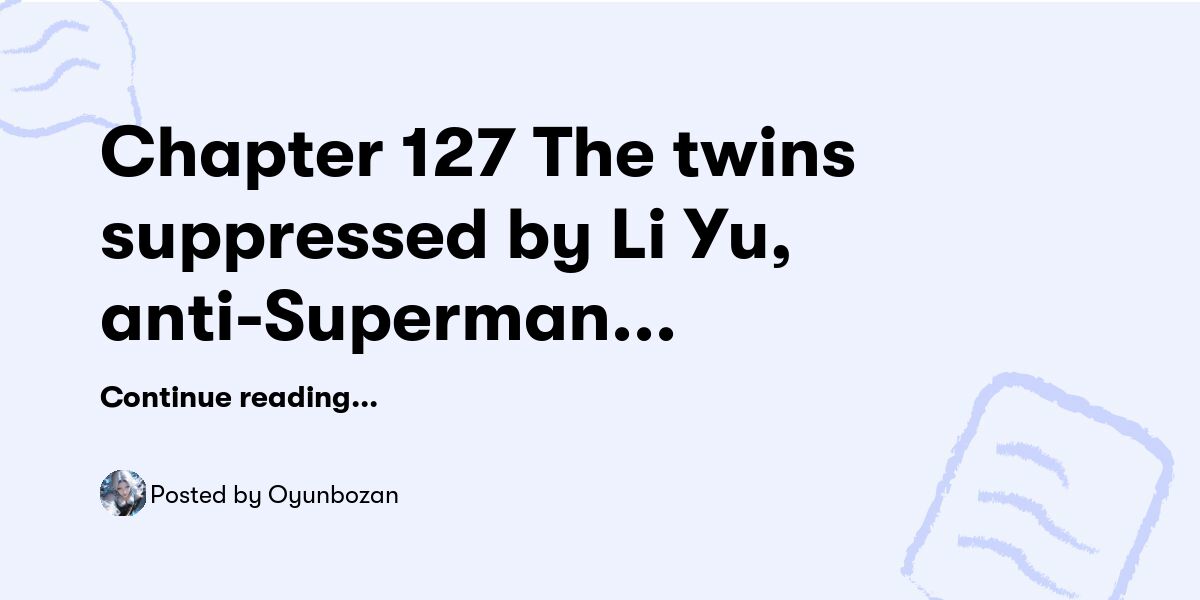Chapter 127 The twins suppressed by Li Yu, anti-Superman armor ...