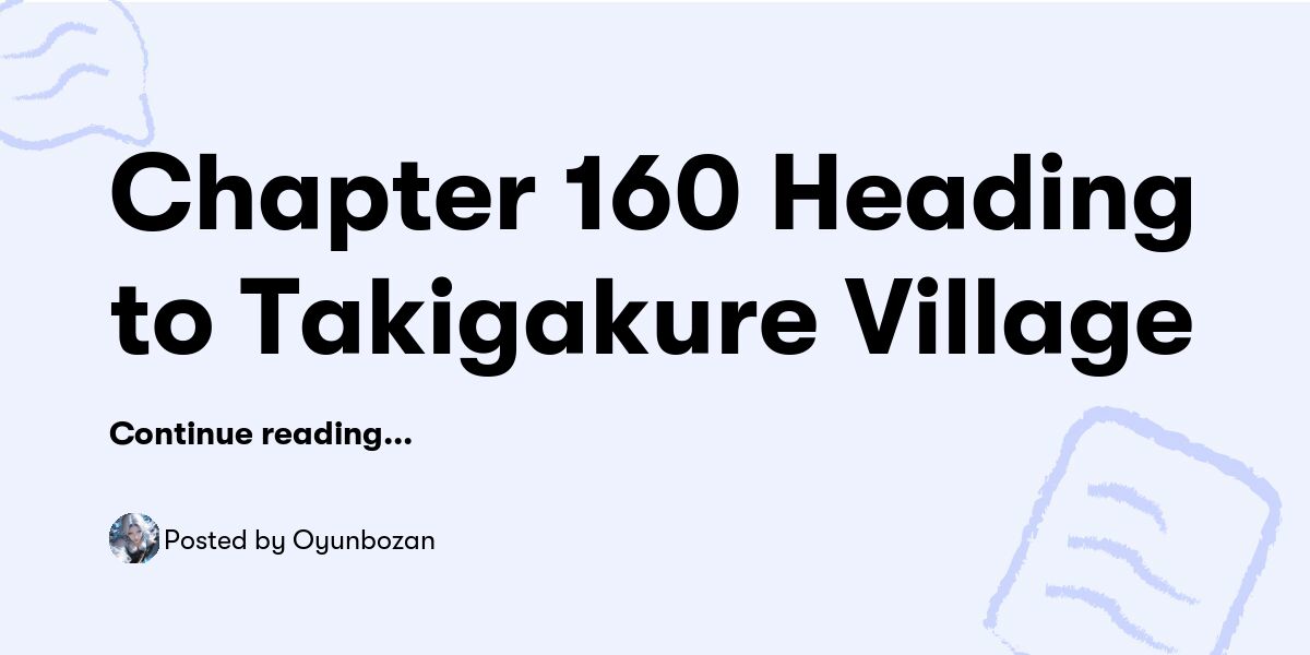 Chapter 160 Heading to Takigakure Village — Oyunbozan - Buymeacoffee