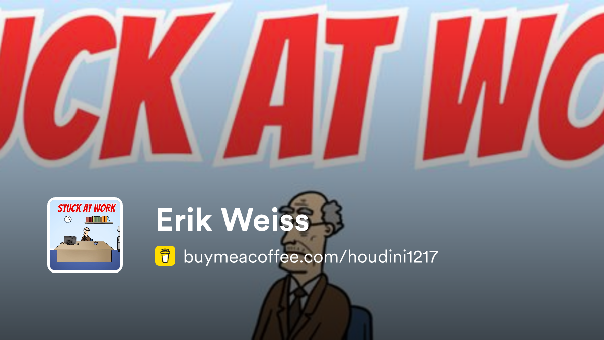 Erik Weiss is Writer for Stuck at Work comic strip - Buymeacoffee