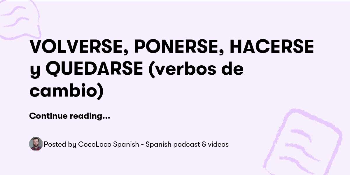 VOLVERSE, PONERSE, HACERSE y QUEDARSE (verbos de cambio) — CocoLoco ...