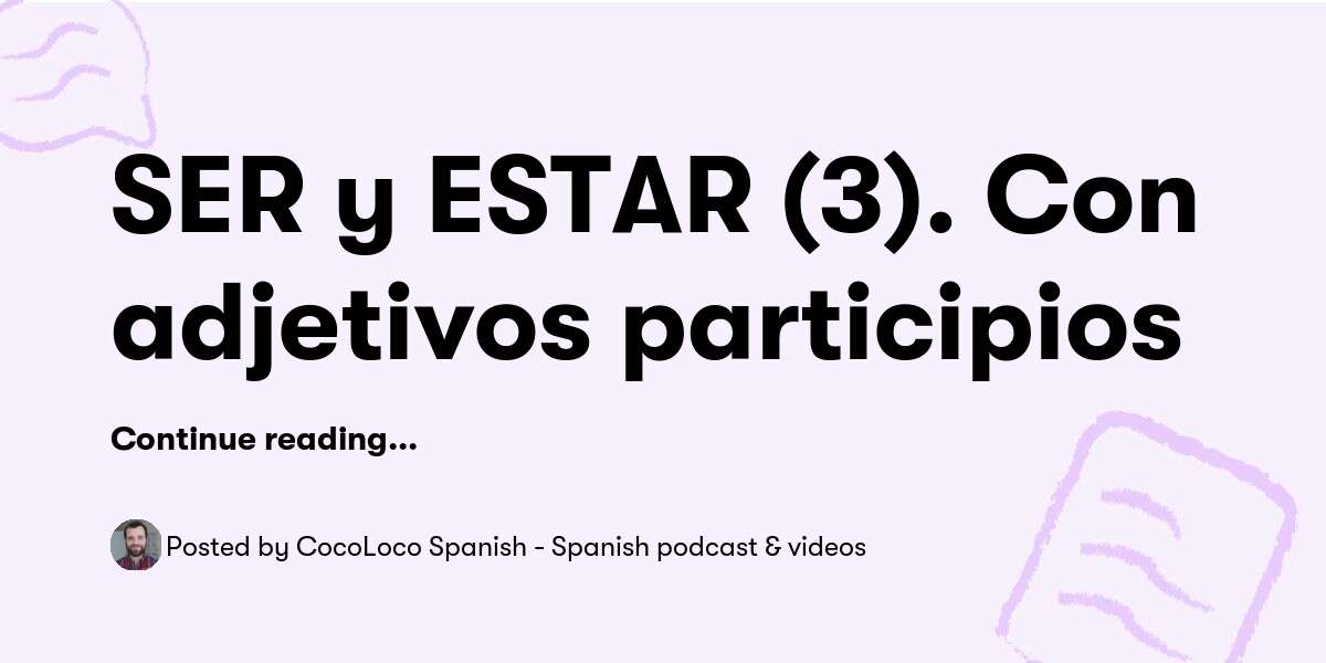 SER y ESTAR (3). Con adjetivos participios — CocoLoco Spanish - Spanish ...