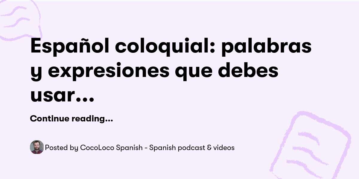 Español coloquial: palabras y expresiones que debes usar más (2) — CocoLoco Spanish - Spanish ...