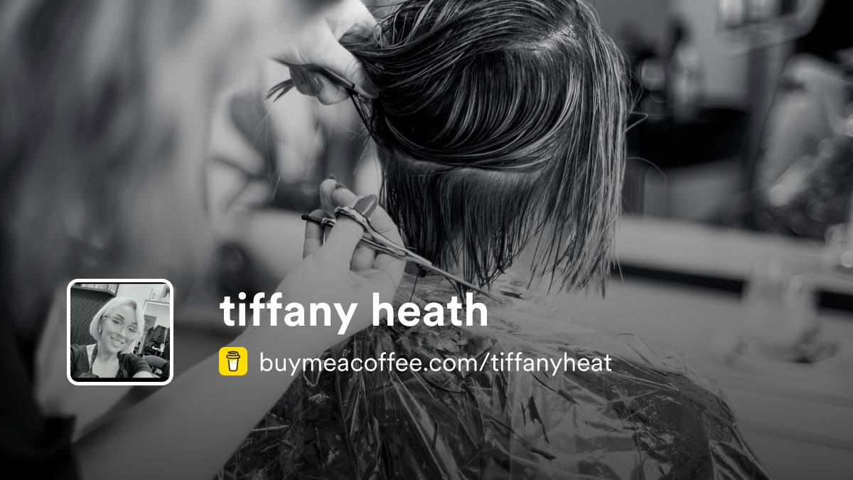 tiffany heath is Creating professional hairdressing profile - Buymeacoffee